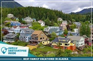 Best Family Vacations In Alaska