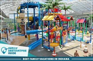 Best Family Vacations In Indiana