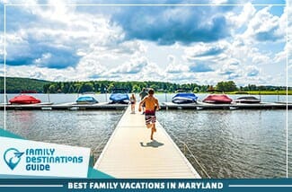 Best Family Vacations In Maryland