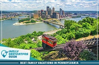 Best Family Vacations In Pennsylvania