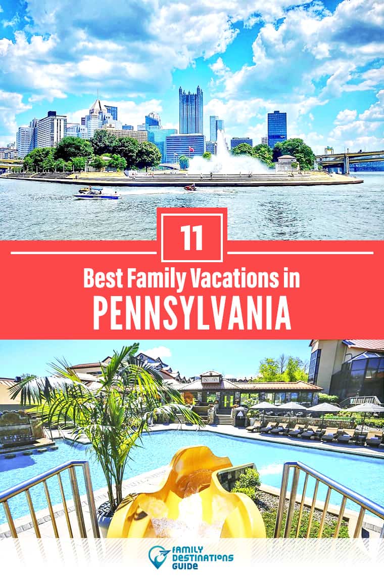 11 Best Family Vacations in Pennsylvania — That All Ages Love!