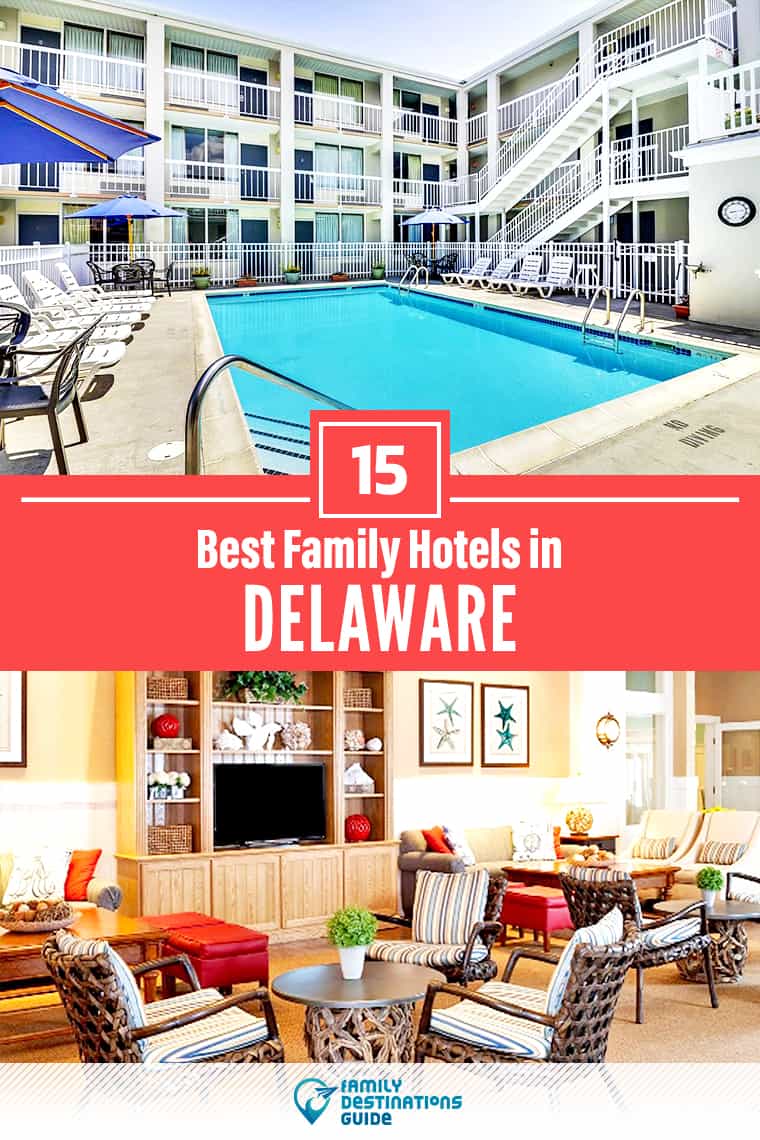 15 Best Family Hotels in Delaware — That All Ages Love!