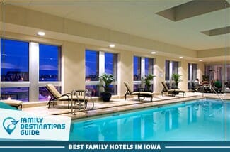 Best Family Hotels In Iowa