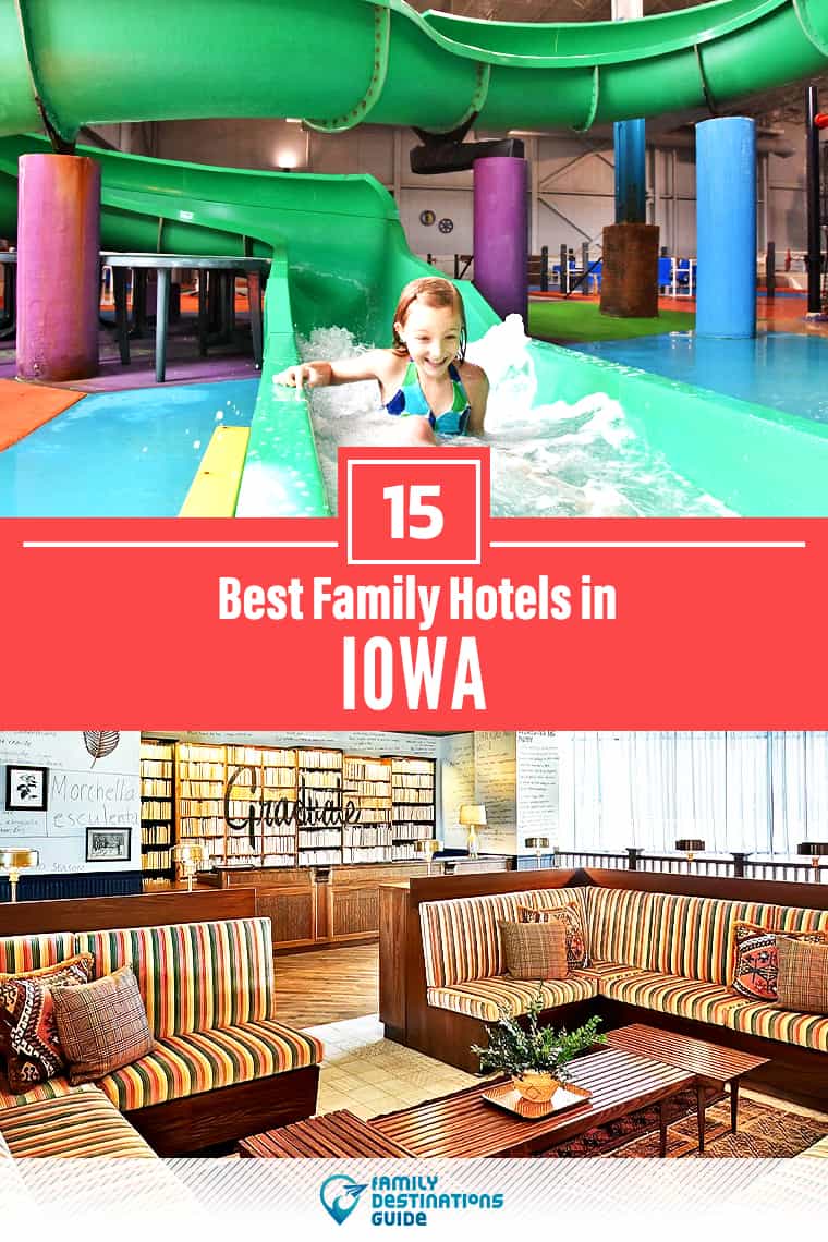 15 Best Family Hotels in Iowa — That All Ages Love!