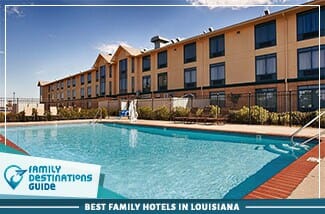 Best Family Hotels In Louisiana