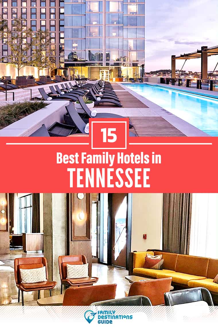 15 Best Family Hotels in Tennessee — That All Ages Love!