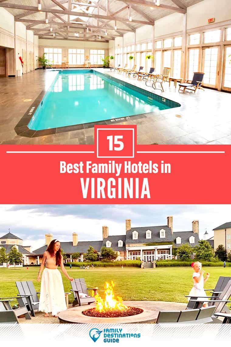 15 Best Family Hotels in Virginia — That All Ages Love!