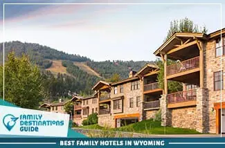 Best Family Hotels In Wyoming