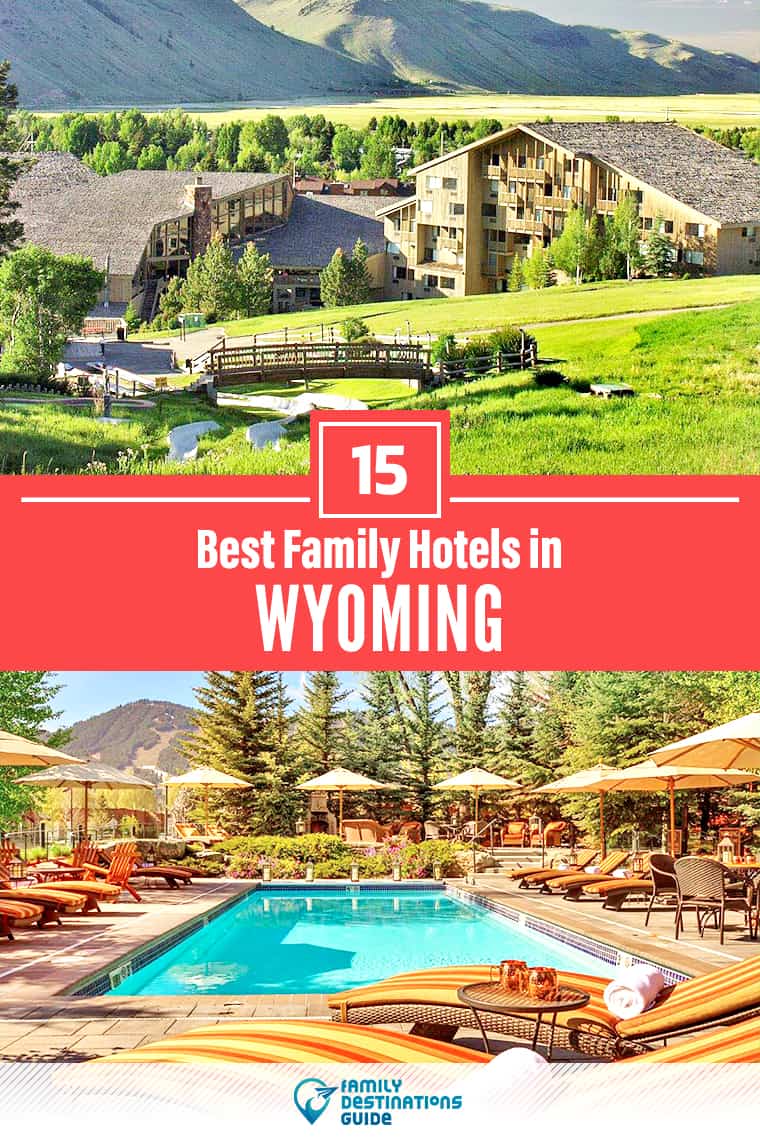 15 Best Family Hotels in Wyoming — That All Ages Love!