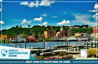 Best Family Vacations In Iowa