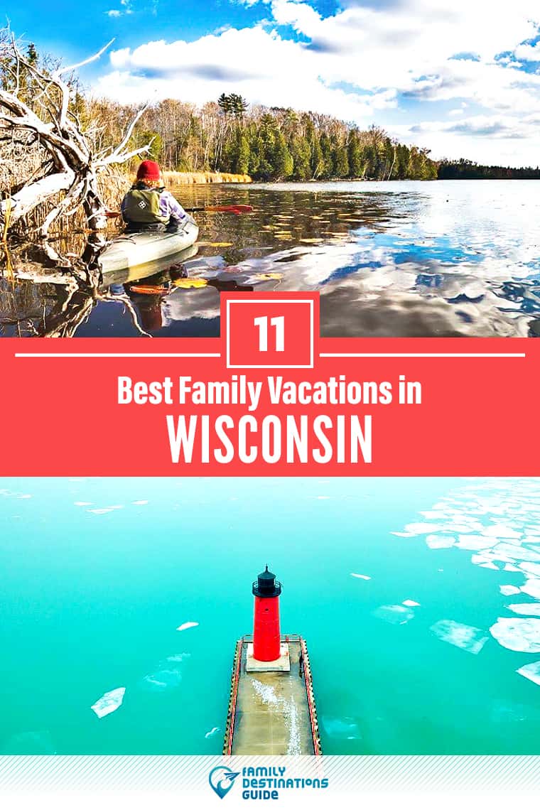 11 Best Family Vacations in Wisconsin — That All Ages Love!