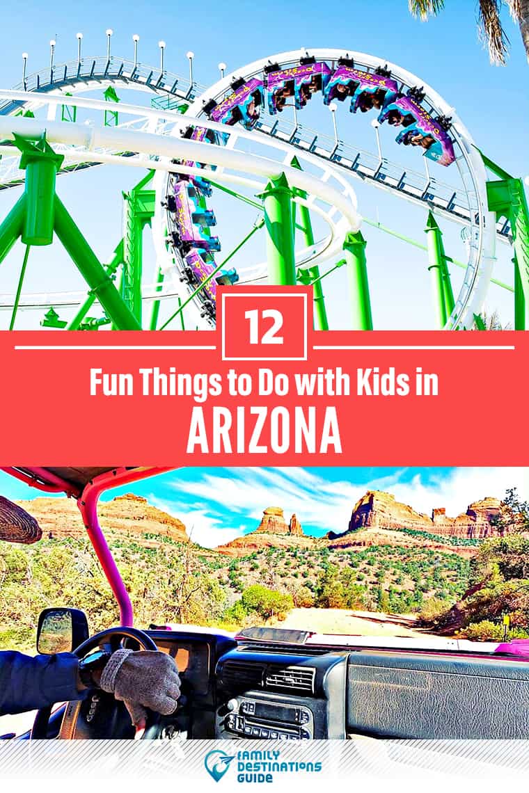 12 Fun Things to Do in Arizona with Kids — Best Family Friendly Attractions!