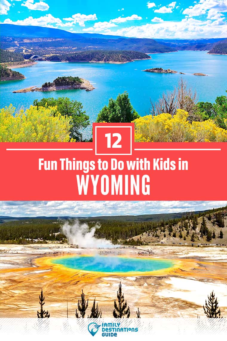 12 Fun Things to Do in Wyoming with Kids — Best Family Friendly Attractions!