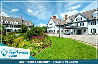 Best Family Friendly Hotels In Vermont