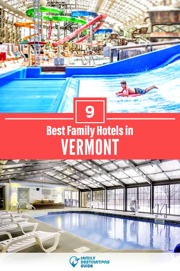 9 Best Family Friendly Hotels in Vermont – That All Ages Love!