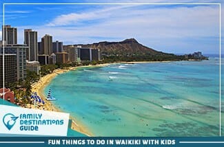 Fun Things To Do In Waikiki With Kids