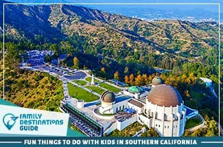 Fun Things To Do With Kids In Southern California