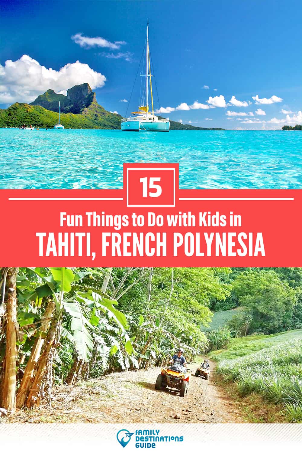 Tahiti with Kids: 15 Fun Things to Do (Family Friendly Activities!)