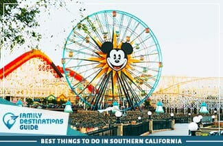Best Things To Do In Southern California