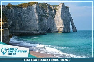Best Beaches Near Paris, France