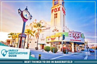best things to do in bakersfield