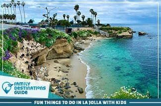 fun things to do in la jolla with kids