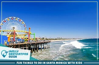 fun things to do in santa monica with kids