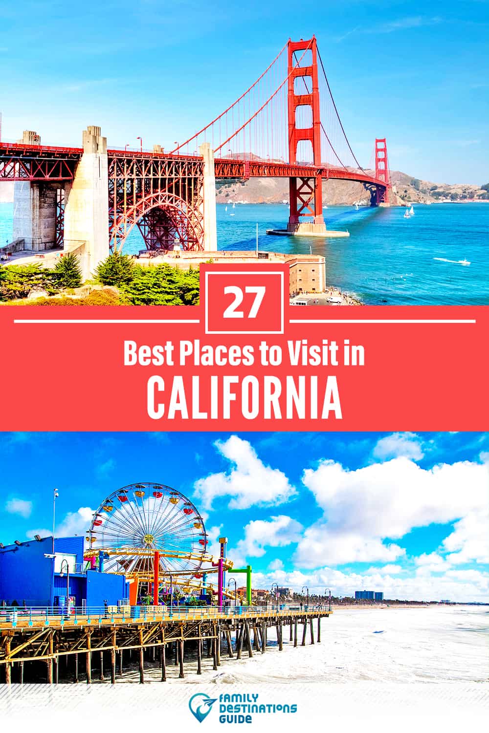 27 Best Places to Visit in California — Unique & Fun Places to Go!