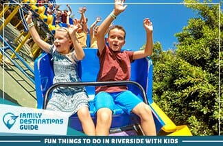fun things to do in riverside with kids