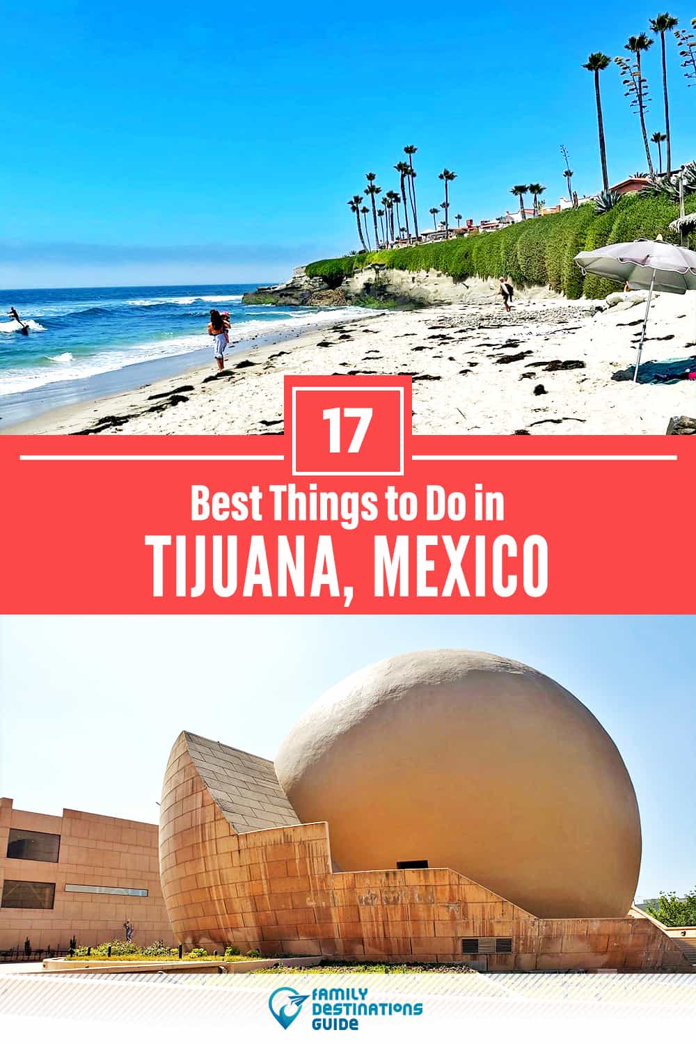 17 Best Things to Do in Tijuana, Mexico — Top Activities & Places to Go!