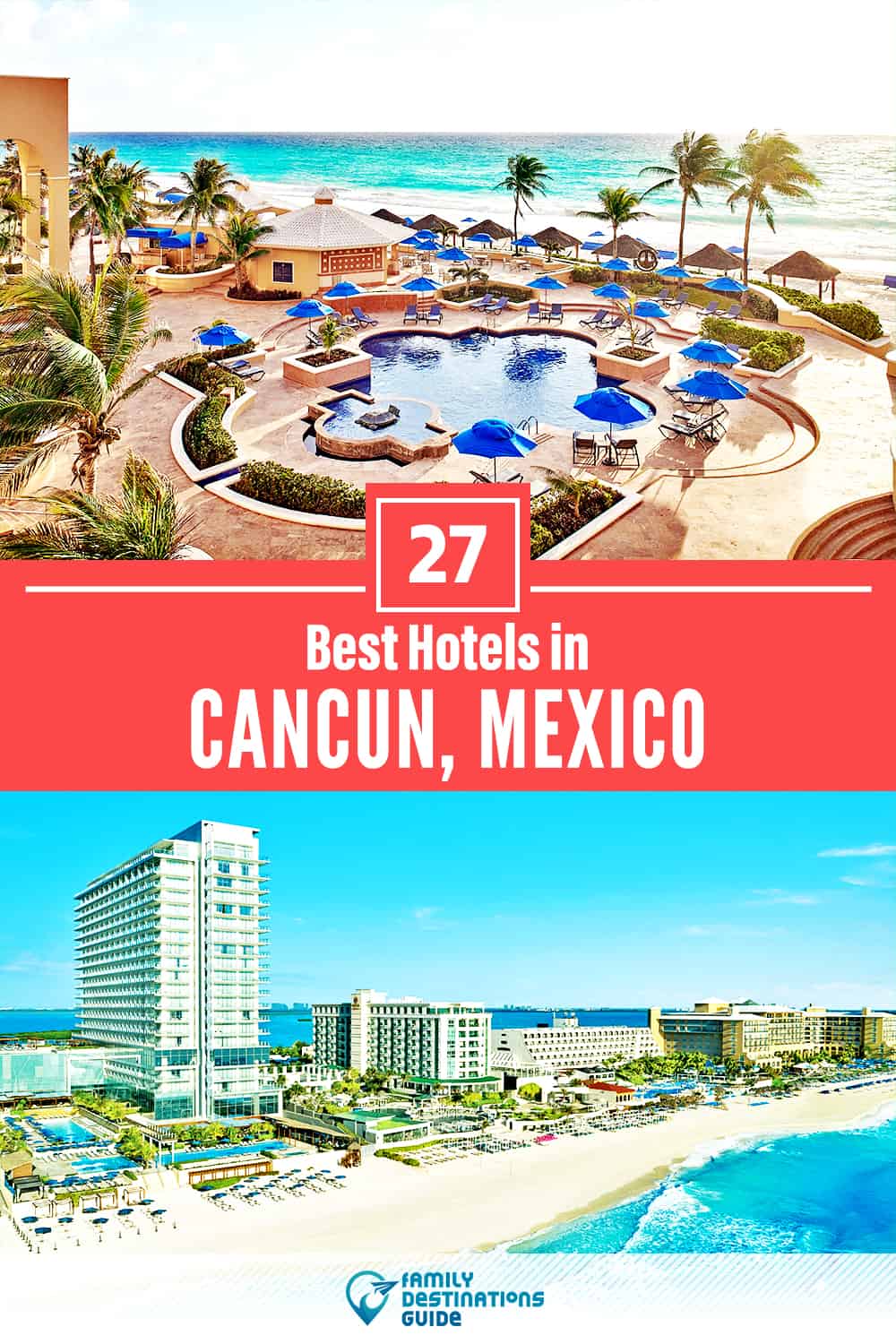 27 Best Hotels in Cancun, Mexico — The Top-Rated Hotels to Stay At!