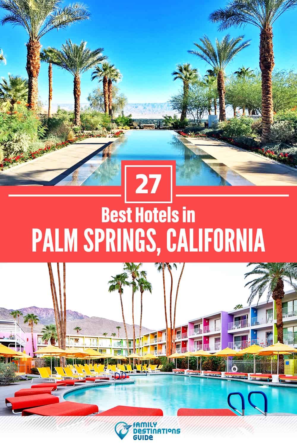 27 Best Hotels in Palm Springs, CA — The Top-Rated Hotels to Stay At!