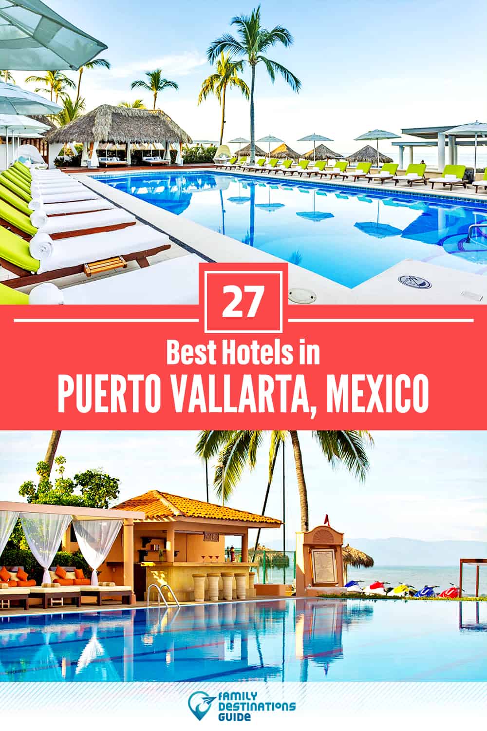 27 Best Hotels in Puerto Vallarta, Mexico — The Top-Rated Hotels to Stay At!