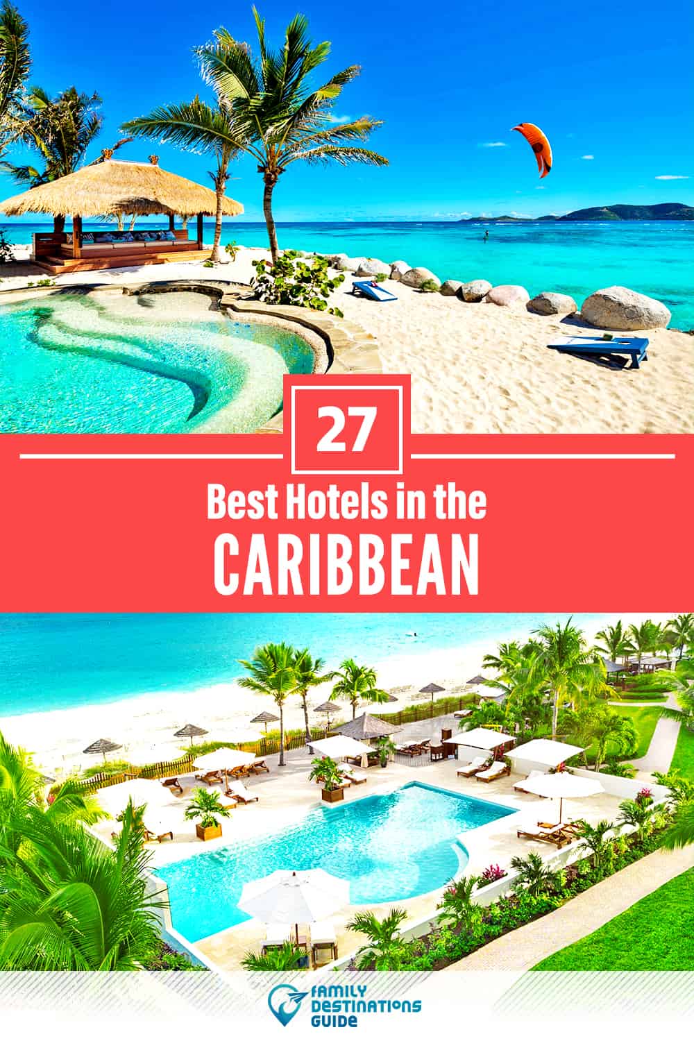 27 Best Hotels in the Caribbean — The Top-Rated Hotels to Stay At!