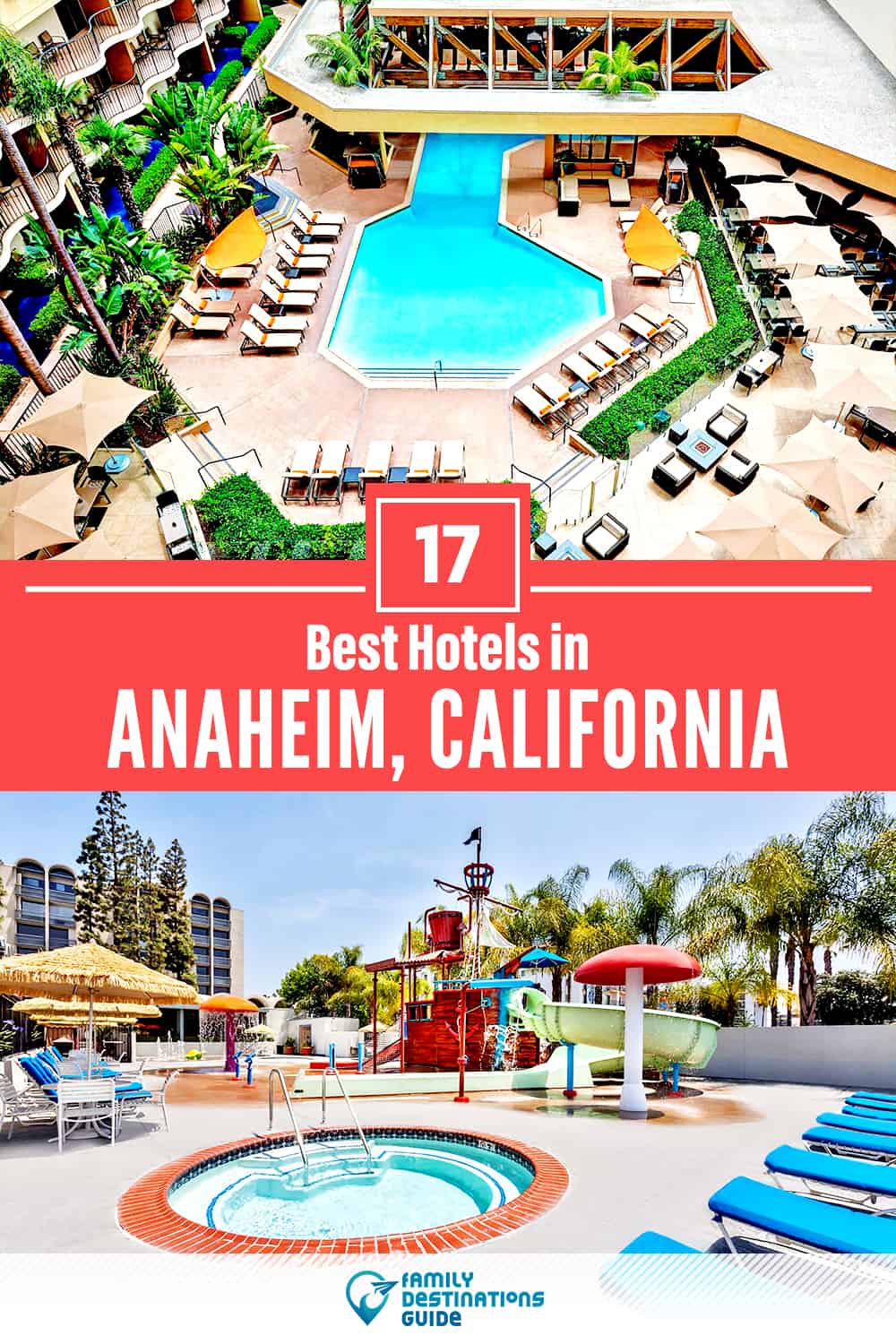 17 Best Hotels in Anaheim, CA — The Top-Rated Hotels to Stay At!