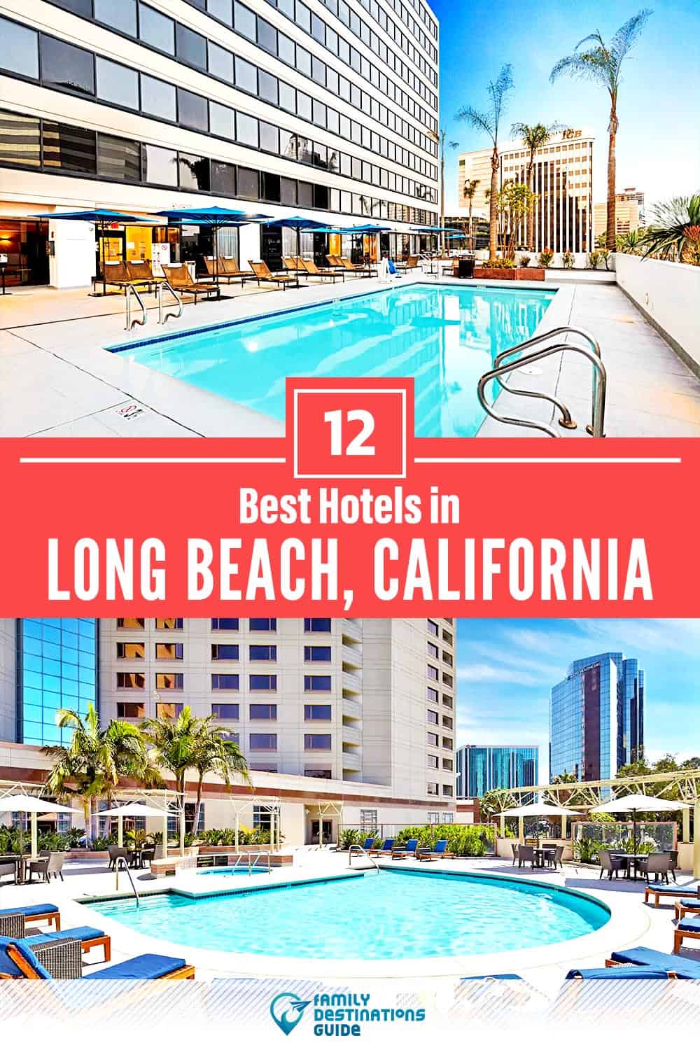12 Best Hotels in Long Beach, CA — The Top-Rated Hotels to Stay At!