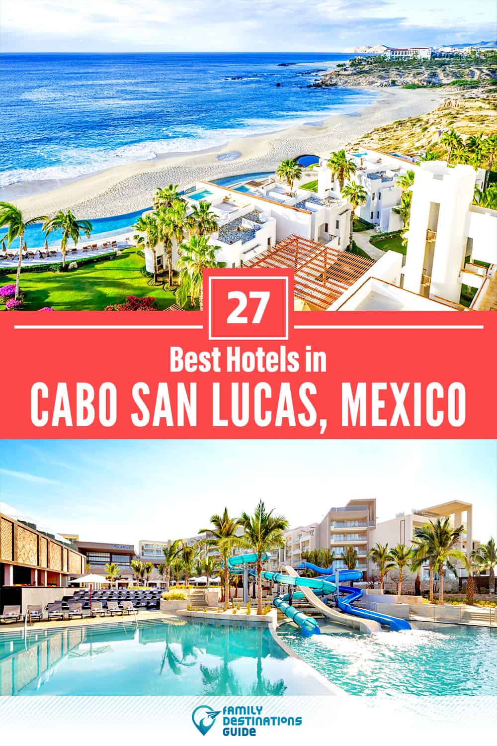 27 Best Hotels in Cabo San Lucas, Mexico — The Top-Rated Hotels to Stay At!