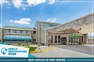 best hotels in fort wayne