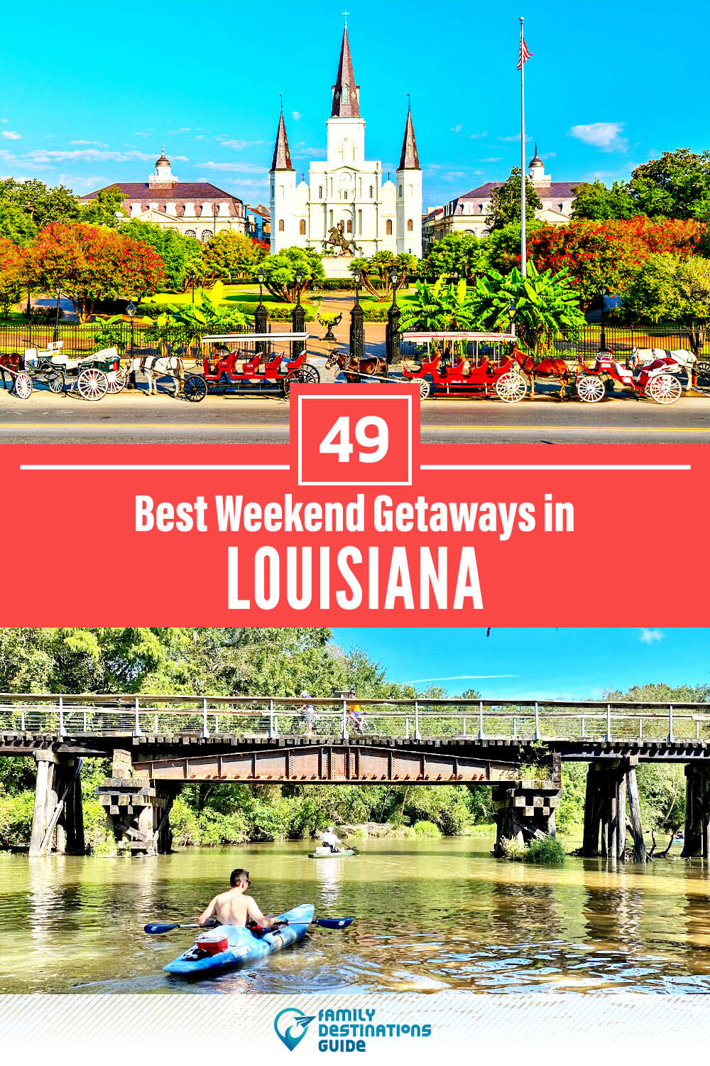 49 Best Weekend Getaways in Louisiana — Quick Trips!