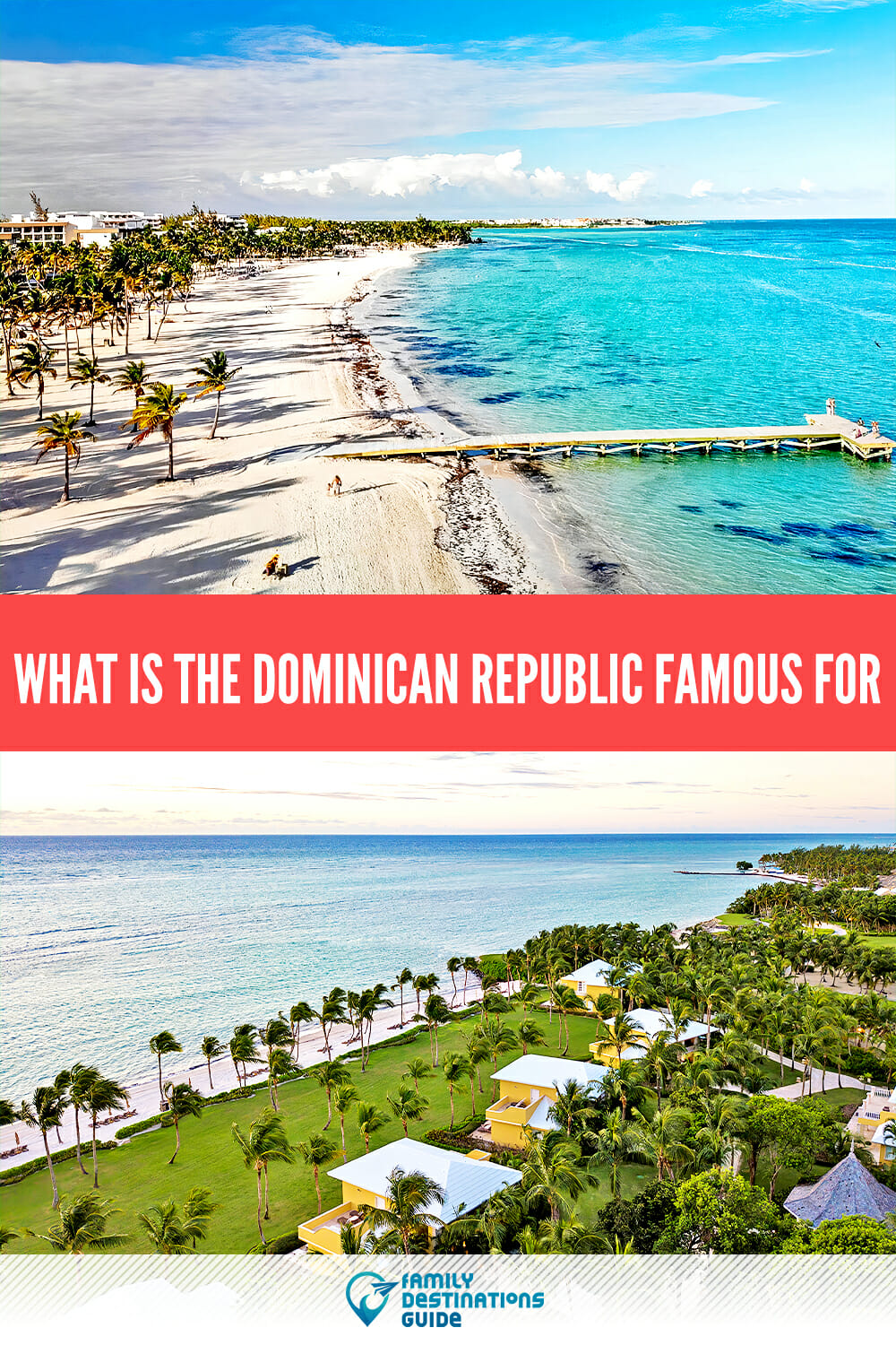 What Is The Dominican Republic Famous For? Discover The Top Attractions!