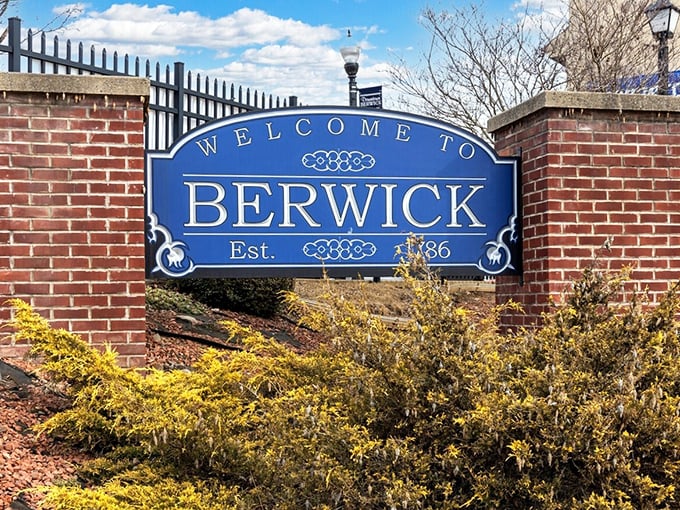Established in 1786, Berwick's welcome sign promises the kind of authentic small-town experience that Hallmark movies try desperately to recreate.