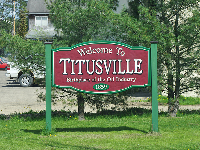 Titusville proudly announces its claim to fame without pretension—like someone who casually mentions their Nobel Prize only when it becomes relevant to the conversation.