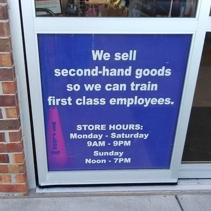 We sell second-hand goods so we can train first-class employees. The mission statement that transforms your bargain hunting into community support—retail therapy with purpose.